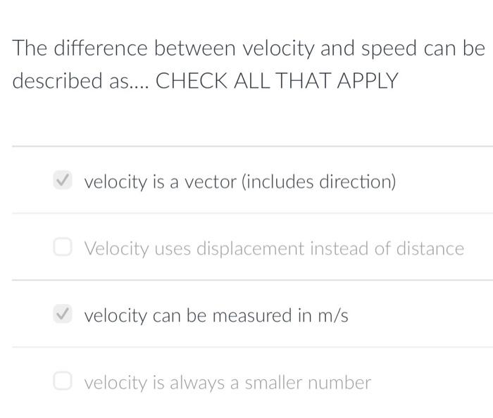 Solved The difference between velocity and speed can be | Chegg.com