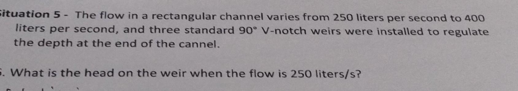Solved ituation 5 - The flow in a rectangular channel varies | Chegg.com