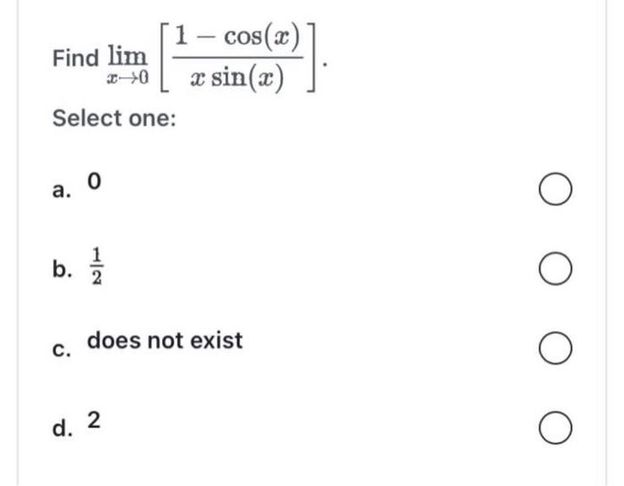 Solved Find limx→0[xsin(x)1−cos(x)] Select one: a. 0 b. 21 | Chegg.com