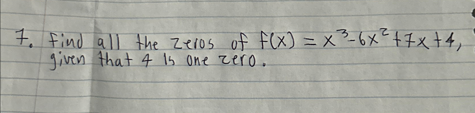 Solved Find all the zeros of f(x)=x3-6x2+7x+4, ﻿given that 4 | Chegg.com