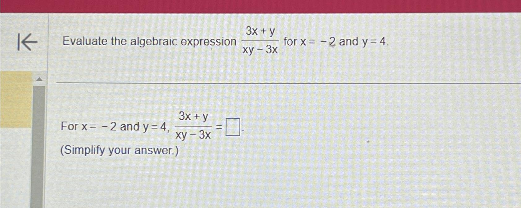 Solved Evaluate the algebraic expression 3x+yxy-3x ﻿for x=-2 | Chegg.com