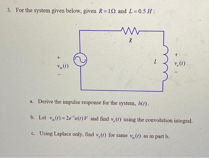 Solved 3. For the system given below, given R=122 and L=0.5 | Chegg.com