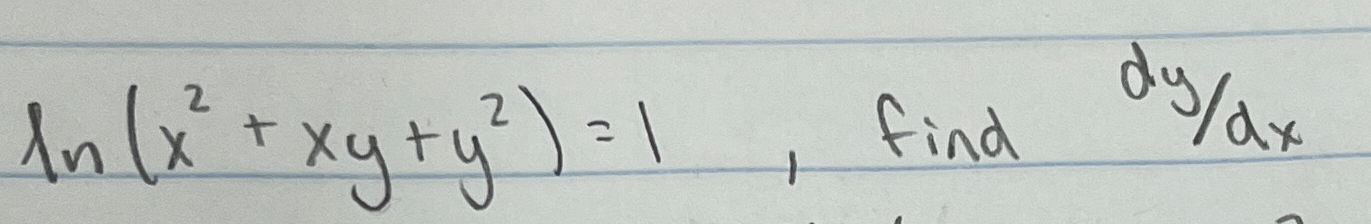 Solved ln(x2+xy+y2)=1, ﻿find dydx | Chegg.com