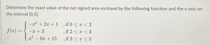 Solved Determine the exact value of the net signed area | Chegg.com