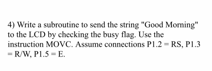 Solved 4) Write a subroutine to send the string "Good | Chegg.com