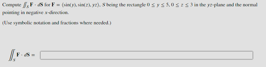 Solved Compute ∬SF*dS ﻿for F=(:sin(y),sin(z),yz:),S ﻿being | Chegg.com