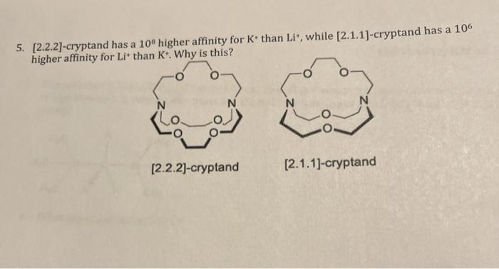 Solved 5. [2.2.2]-cryptand has a 10 higher affinity for K* | Chegg.com