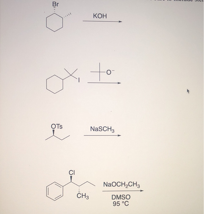 Solved Br KOH Ot to OTS NaSCHz CI NaOCH2CH3 CH3 DMSO 95 °C | Chegg.com