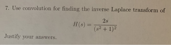 Solved 7. Use convolution for finding the inverse Laplace | Chegg.com