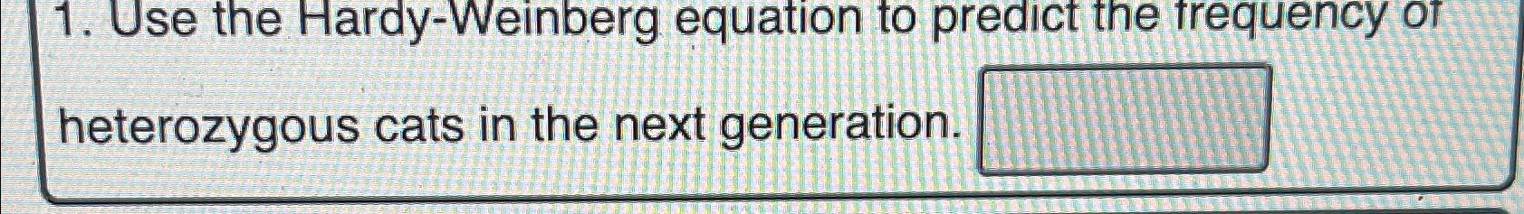 Solved Use the Hardy-Weinberg equation to predict the | Chegg.com