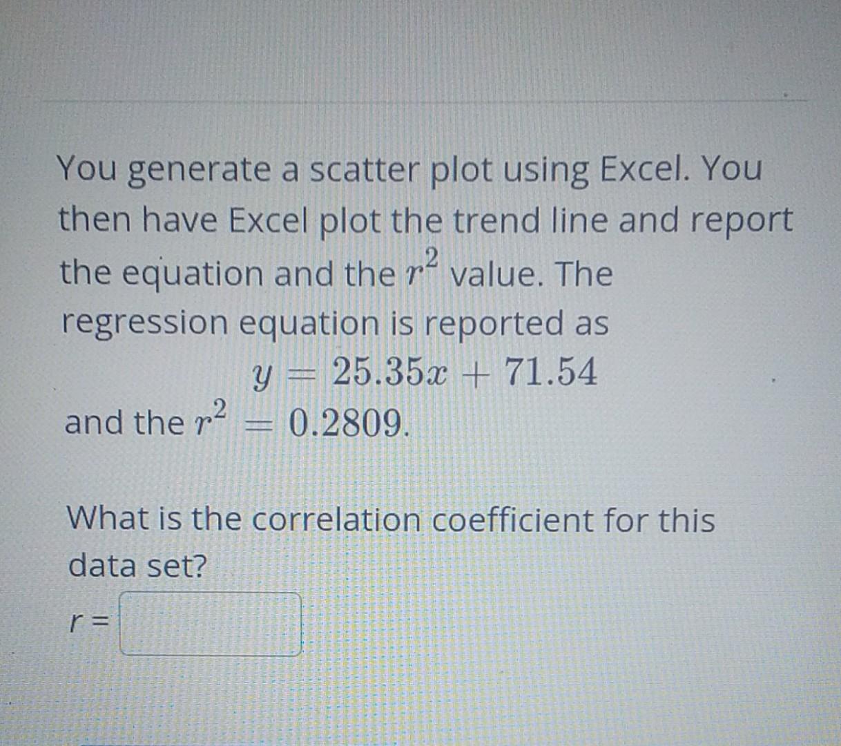Solved You generate a scatter plot using Excel. You then | Chegg.com