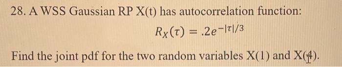 Solved 28. A WSS Gaussian RP X(t) has autocorrelation | Chegg.com