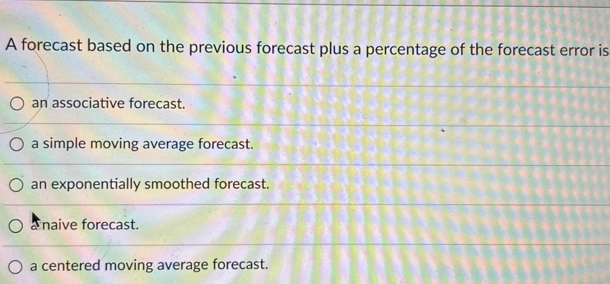 Solved A Forecast Based On The Previous Forecast Plus A