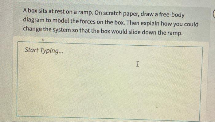 Solved A box sits at rest on a ramp. On scratch paper, draw | Chegg.com