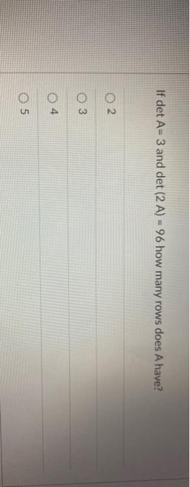Solved If det A=3 and det (2 A) = 96 how many rows does A | Chegg.com