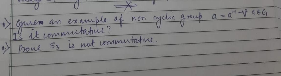 Solved Give an example of non cyclic group a=a-1AAainG Is it | Chegg.com