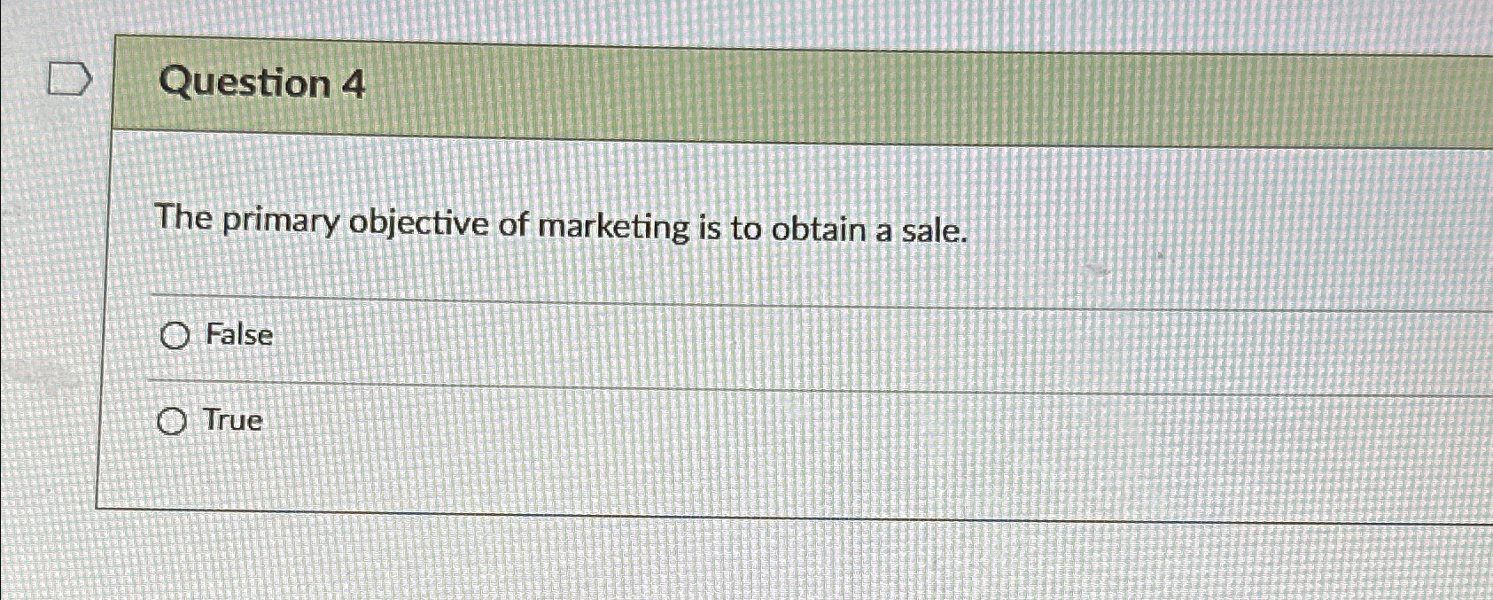 Solved Question 4The primary objective of marketing is to | Chegg.com