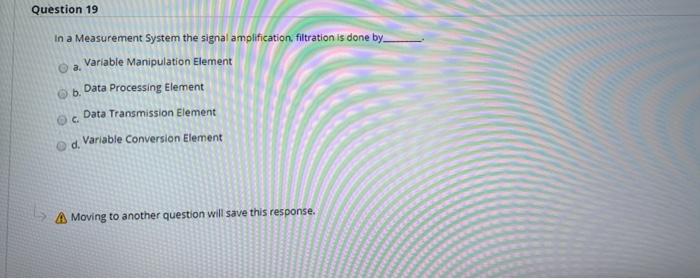 Solved Question 19 In a Measurement System the signal | Chegg.com