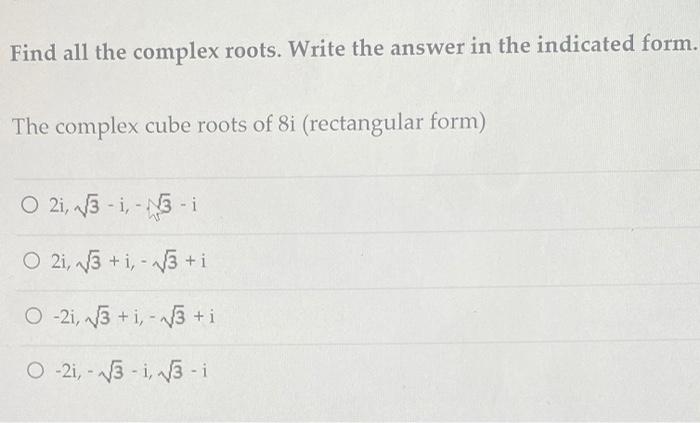 Solved Find all the complex roots. Write the answer in the | Chegg.com