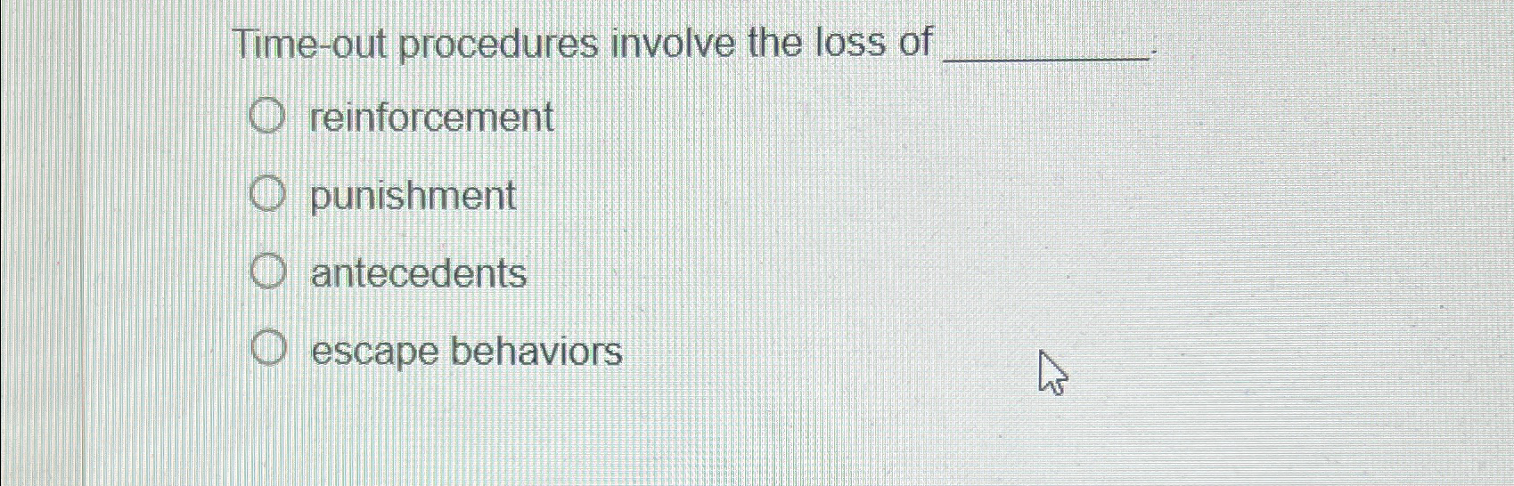 Solved Time-out procedures involve the loss of | Chegg.com