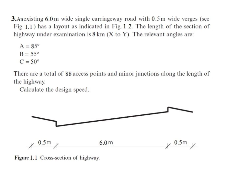 Solved 3. Anexisting 6.0 m wide single carriageway road with | Chegg.com