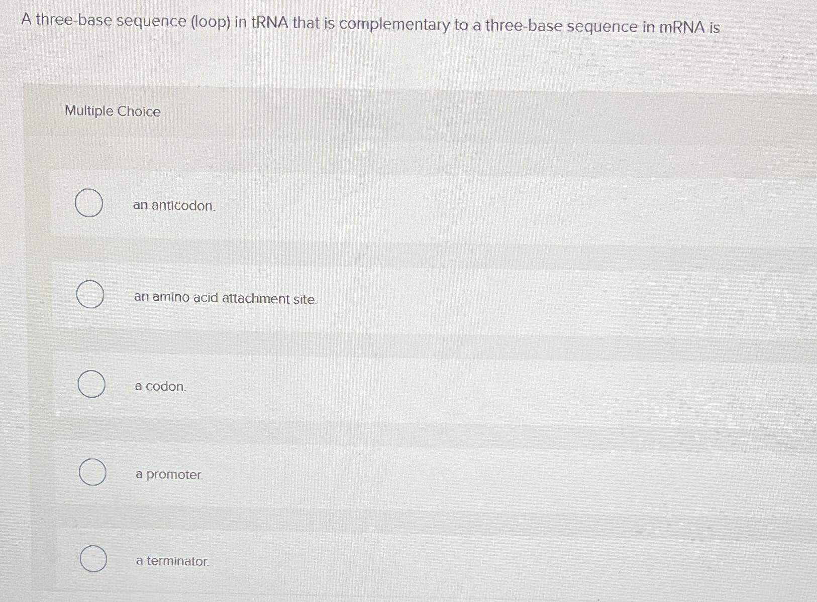 Solved A three-base sequence (loop) ﻿in tRNA that is | Chegg.com