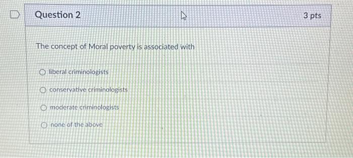 Question 2 3 pts The concept of Moral poverty is | Chegg.com