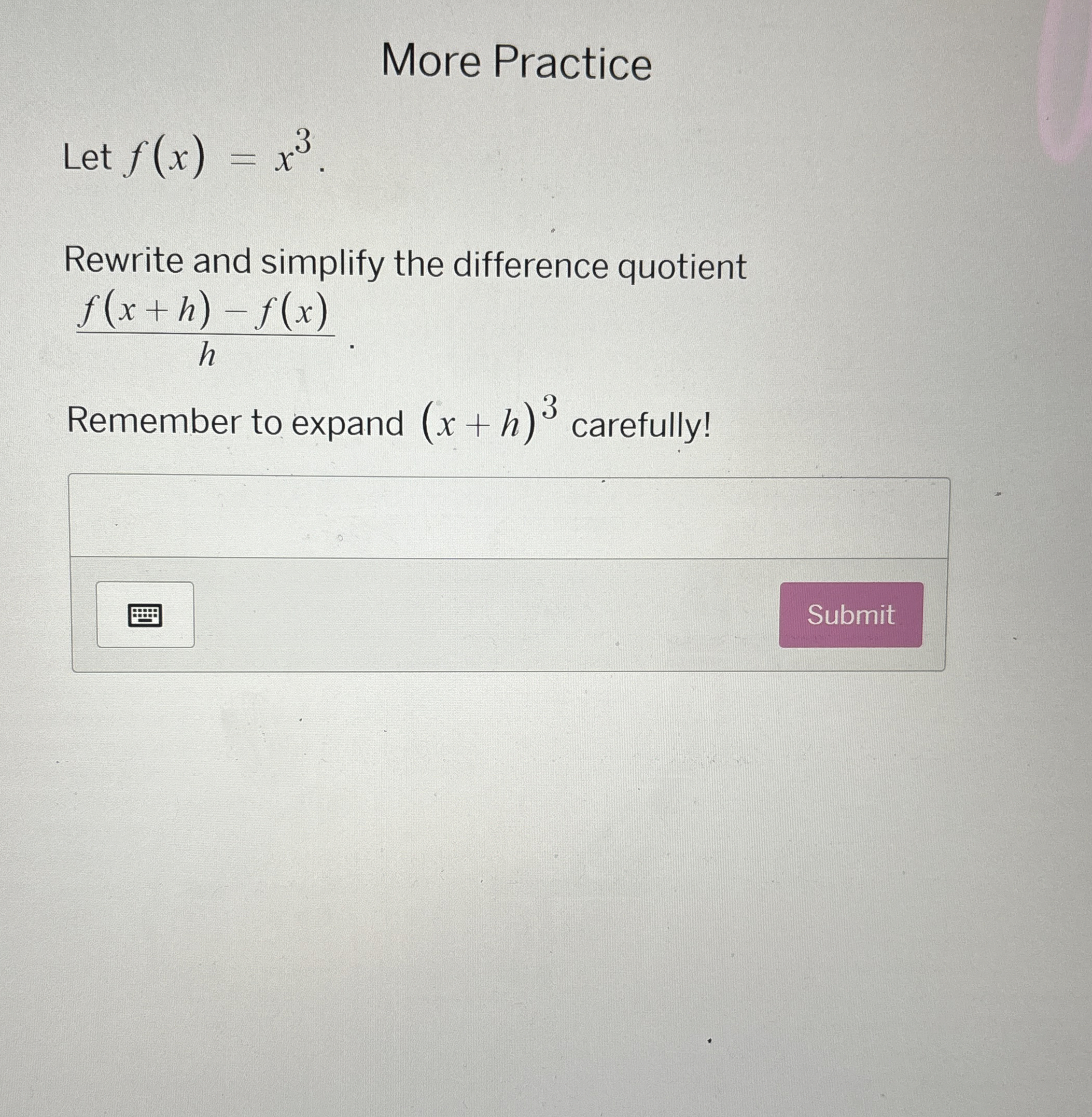 Solved More PracticeLet f(x)=x3.Rewrite and simplify the | Chegg.com