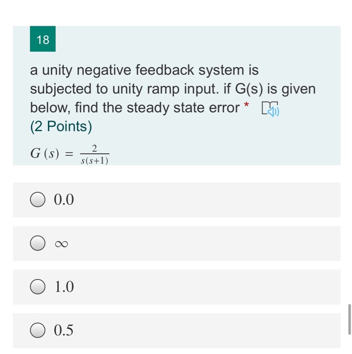 Solved 18 a unity negative feedback system is subjected to | Chegg.com