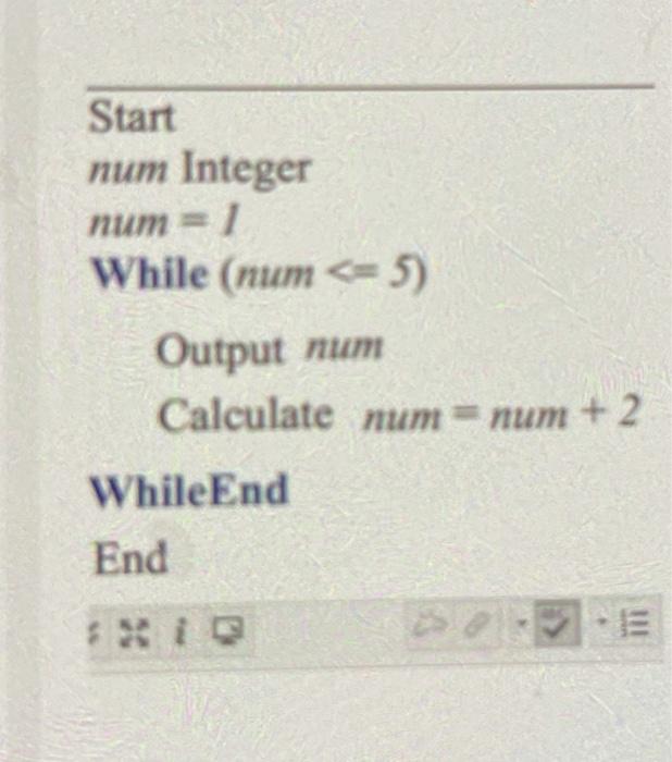 Solved Start num Integer num=1 While (num