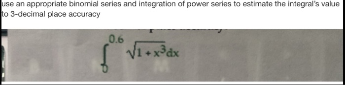 Solved use an appropriate binomial series and integration of | Chegg.com