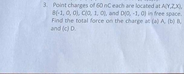 Solved Point charges of 60nC each are located at A(Y,Z,X), | Chegg.com