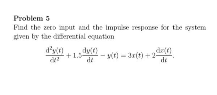 Solved Problem 5Find the zero input and the impulse response | Chegg.com
