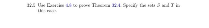 Solved 2.5 Use Exercise 4.8 to prove Theorem 32.4. Specify | Chegg.com