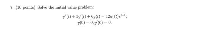 Solved 7. (10 points) Solve the initial value problem: | Chegg.com