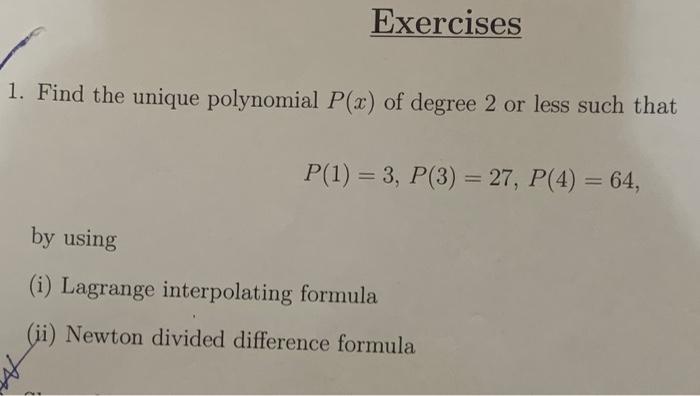 Solved Exercises 1. Find the unique polynomial P(x) of | Chegg.com