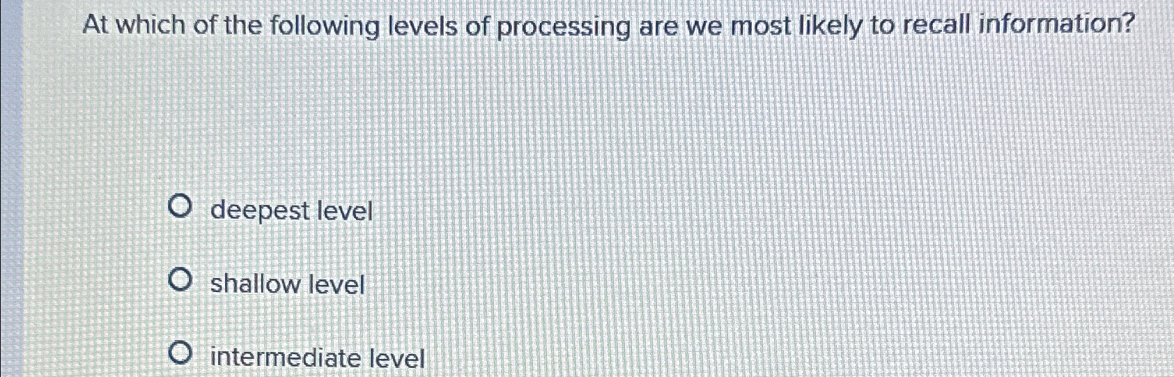 Solved At which of the following levels of processing are we | Chegg.com