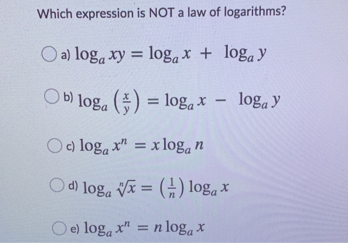 Solved Which expression is NOT a law of logarithms? Oa) loga | Chegg.com
