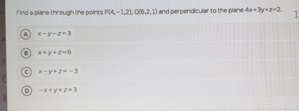 Solved Find a plane through the points P(4,-1,2), Q(6,2,1) | Chegg.com