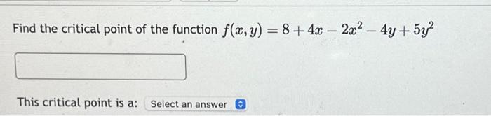 Solved Find the critical point of the function f(x, y) = 8 + | Chegg.com
