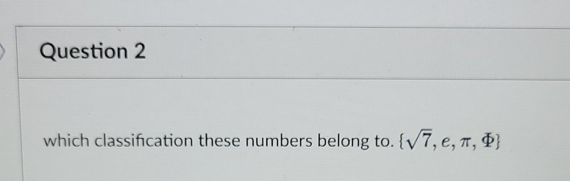 Solved which classification these numbers belong to. | Chegg.com