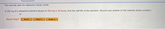 Solved This exercise uses the radioactive decay model. Tf | Chegg.com
