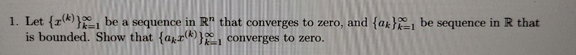 Solved 1. Let {x(k)}k=1∞ be a sequence in Rn that converges | Chegg.com