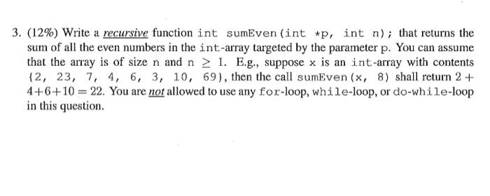 Solved 3. (12\%) Write a recursive function int sumEven (int | Chegg.com