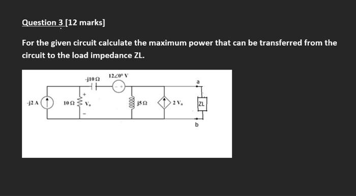 Solved Question 3 [12 marks] For the given circuit calculate | Chegg.com
