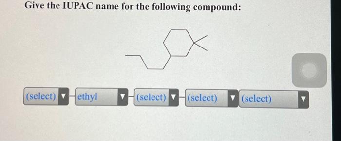 Solved Give the IUPAC name for the following compound: | Chegg.com
