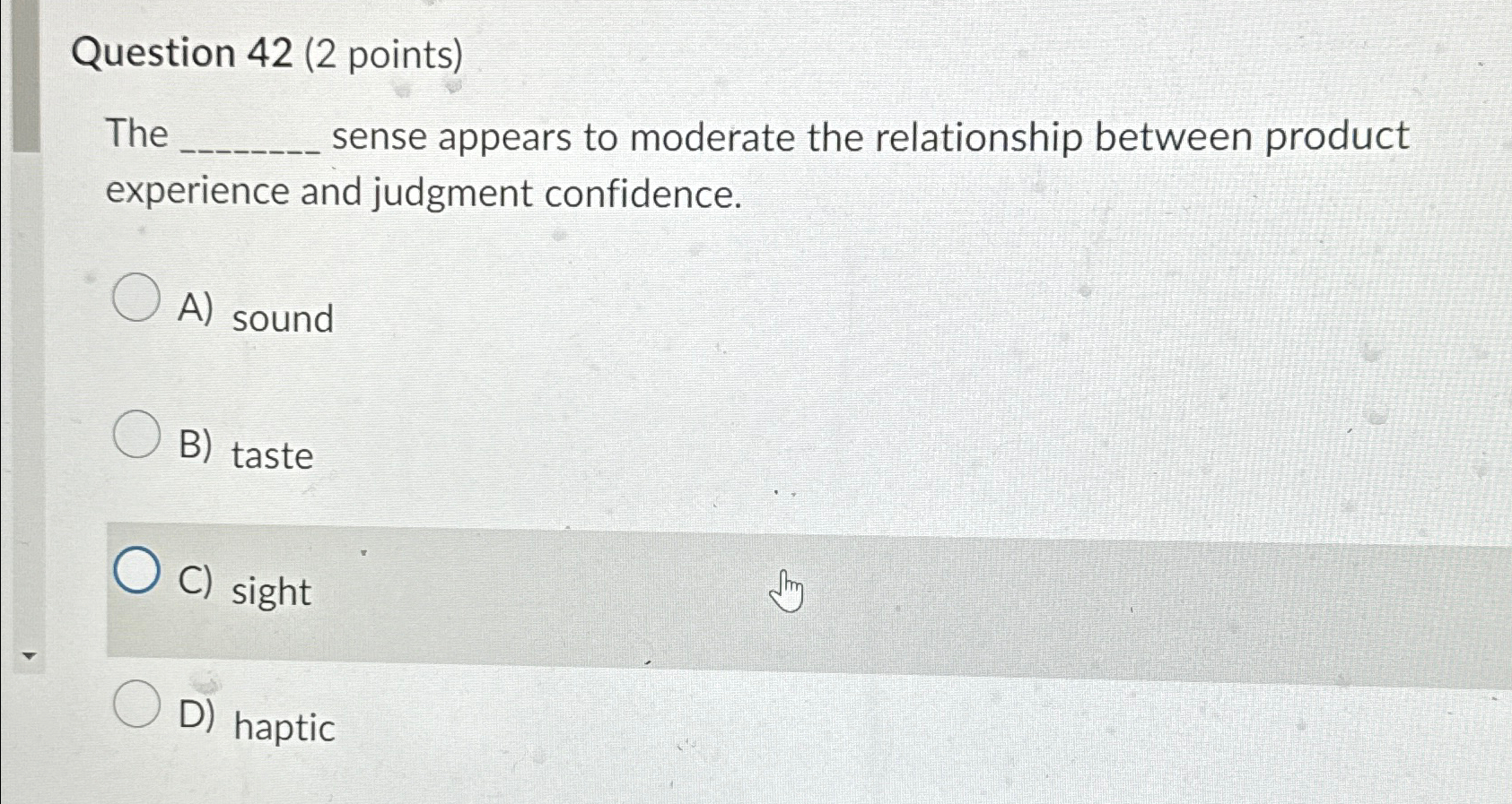 Solved Question 42 (2 ﻿points)The sense appears to moderate | Chegg.com