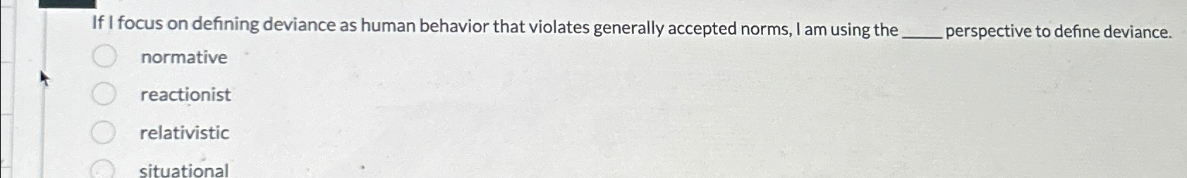 Solved If I focus on defining deviance as human behavior | Chegg.com