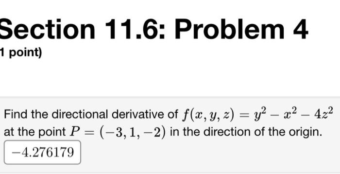 Solved Section 11.6: Problem 4 point) Find the directional | Chegg.com