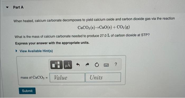 Solved When heated, calcium carbonate decomposes to yield | Chegg.com